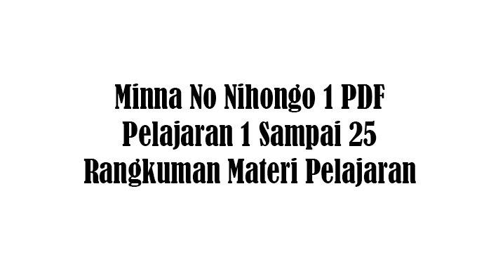 Minna No Nihongo 1 PDF Pelajaran 1 Sampai 25 Rangkuman Materi Pelajaran - Tribunpekanbaru.com