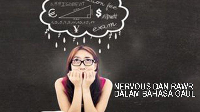 Nervous dan Rawr Artinya dalam Bahasa Gaul Apa? Inilah Penjelasan Dua ...