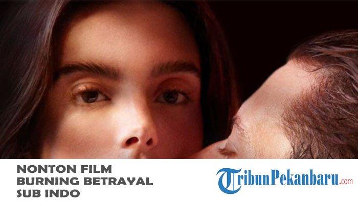 Nonton Film Burning Betrayal Sub Indo, Film Bergenre Thriller Romantis ...