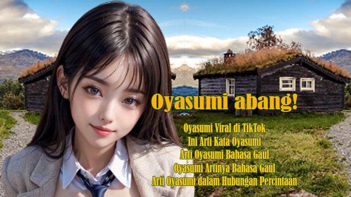 Berita oyasumi artinya Bahasa Gaul Terbaru Hari Ini - Tribunpekanbaru.com