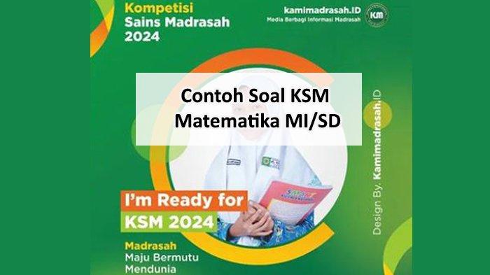 PDF Contoh Soal KSM Matematika MI/SD Untuk Kompetisi Sains Madrasah 2024 - Tribunpekanbaru.com