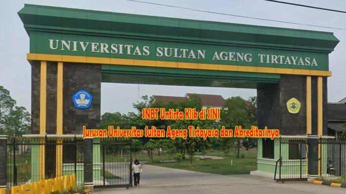 SNBT Untirta Klik di SINI dan Daftar Jurusan universitas sultan ageng ...
