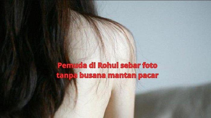 Seorang Pemuda di Rohul Riau Ditangkap Usai Sebar Foto Tanpa Busana Pacar di Medsos ...