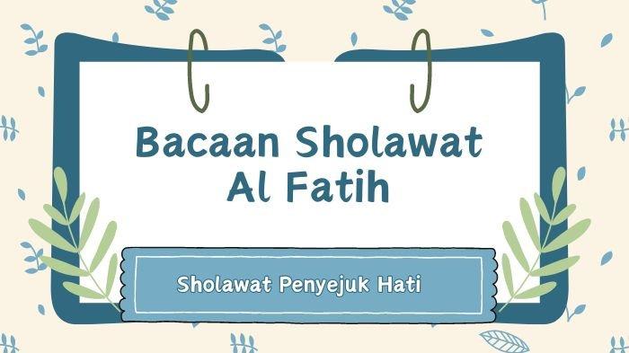 Sholawat Al Fatih, Bacaan Sholawat Penyejuk Hati - Tribunpekanbaru.com