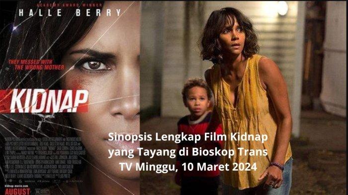 Sinopsis Lengkap Film Kidnap yang Tayang di Bioskop Trans TV Minggu, 10 Maret 2024 ...