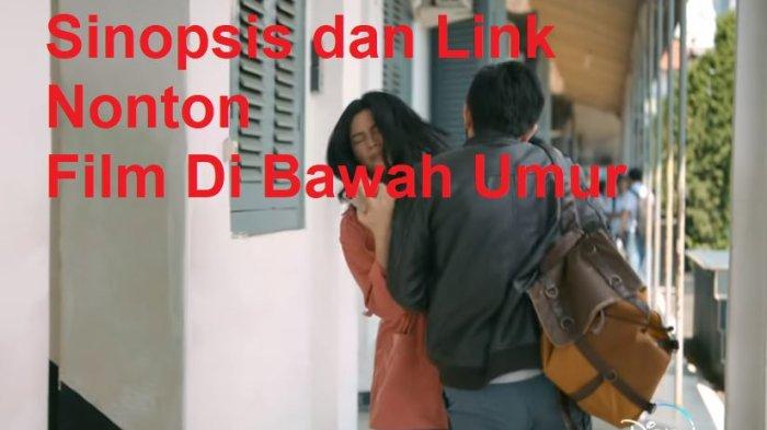 Sinopsis dan Link Nonton Film Di Bawah Umur, Kisah Seks Bebas Remaja - Tribunpekanbaru.com