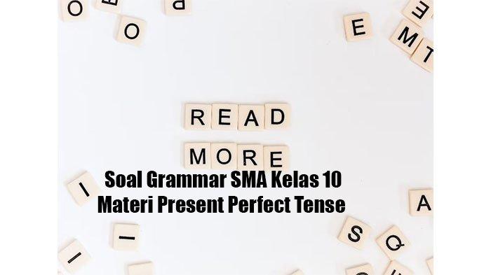 Soal Grammar SMA Kelas 10 Materi Present Perfect Tense ...