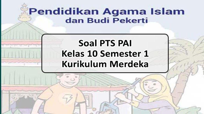 Contoh Soal PTS PAI Kelas 10 Semester 1 Kurikulum Merdeka Untuk Penilaian Tengah Semester ...