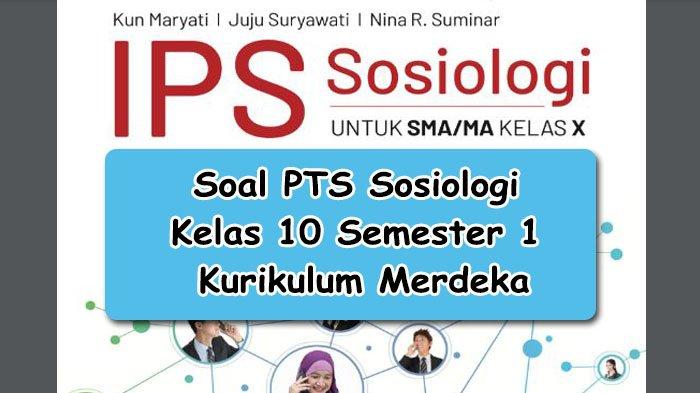 Soal PTS Sosiologi Kelas 10 Semester 1 Kurikulum Merdeka Untuk Penilaian Tengah Semester ...