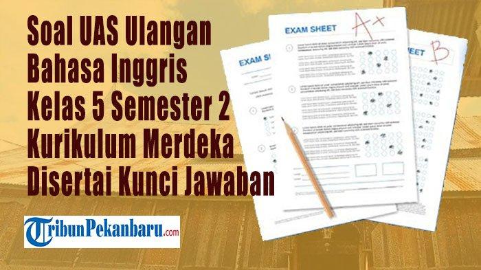 Soal UAS Ulangan Bahasa Inggris Kelas 5 Semester 2 Kurikulum Merdeka Disertai Kunci Jawaban ...