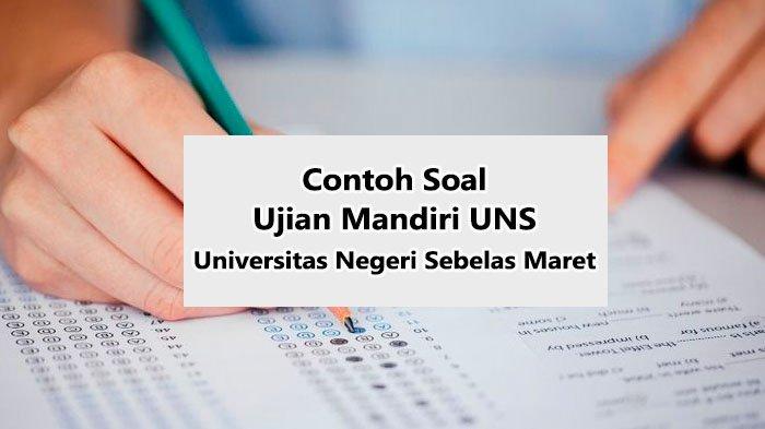 Soal-Soal Ujian Mandiri UNS 2025 dan Kunci Jawaban, Soal TKDA ...