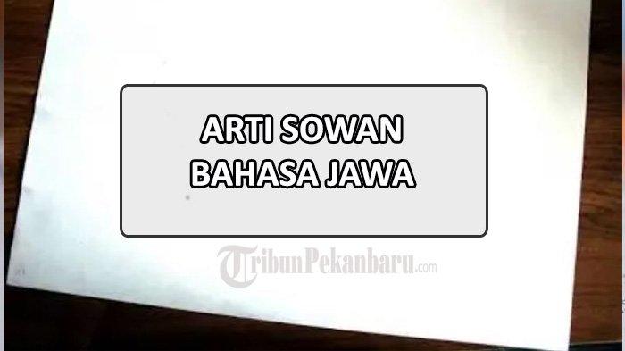 Sowan Viral, Apa Arti Kata Sowan? Sowan Adalah Bahasa Jawa Viral Saat ...
