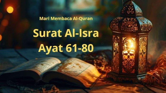 Al-Qur'an Digital: Surat Al-Isra Ayat 61-80 Beserta Terjemahannya ...