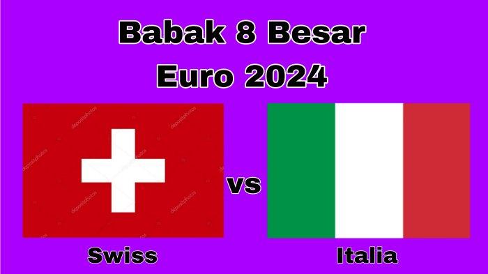 Jadwal Siaran Langsung Swiss vs Italia di 8 Besar Euro 2024, Perubahan ...