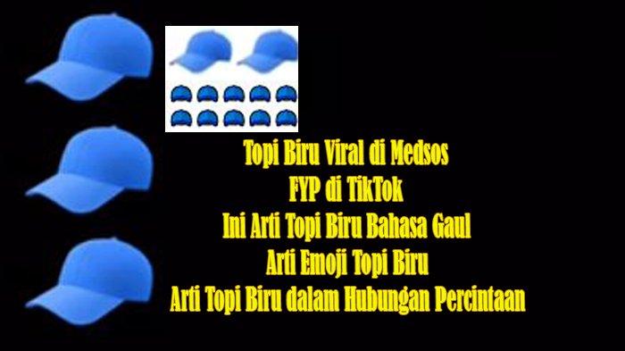 Topi Biru Viral dan FYP di TikTok, Arti Topi Biru Bahasa Gaul dan Arti ...
