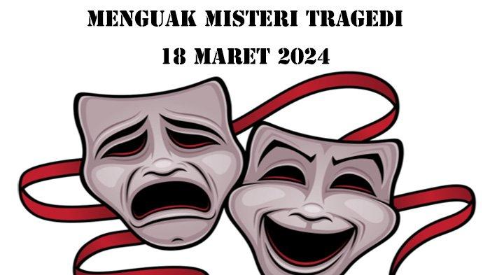 VIRAL TRAGEDI 18 Maret 2024, Ada Apa dengan Tanggal 18 Maret Besok ...