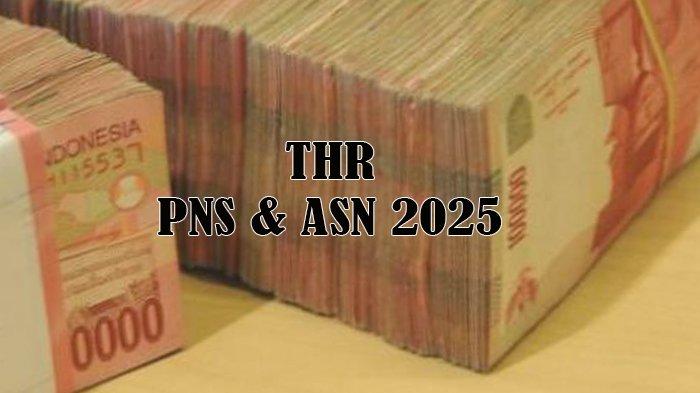 UPDATE THR PNS dan ASN 2025 Kapan Cair dan Berapa THR PNS 2025 serta ...