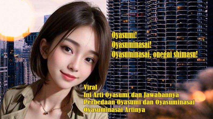 Viral, Ini Arti Oyasumi dan Jawabannya, Perbedaan Oyasumi dan Oyasuminasai dan Oyasuminasai ...