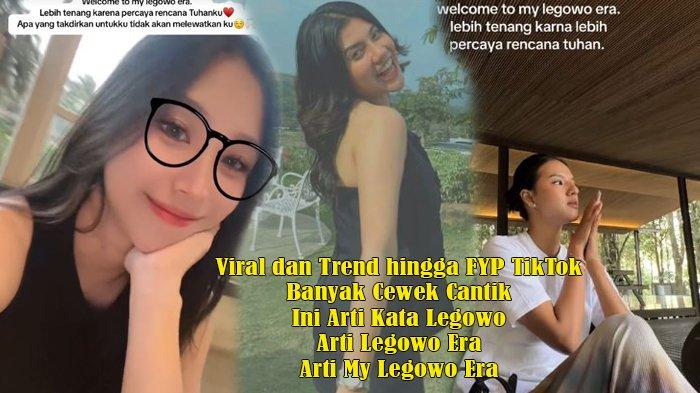 Viral TikTok, Banyak Cewek Cantik, Ini Arti Kata Legowo dan Arti Legowo ...