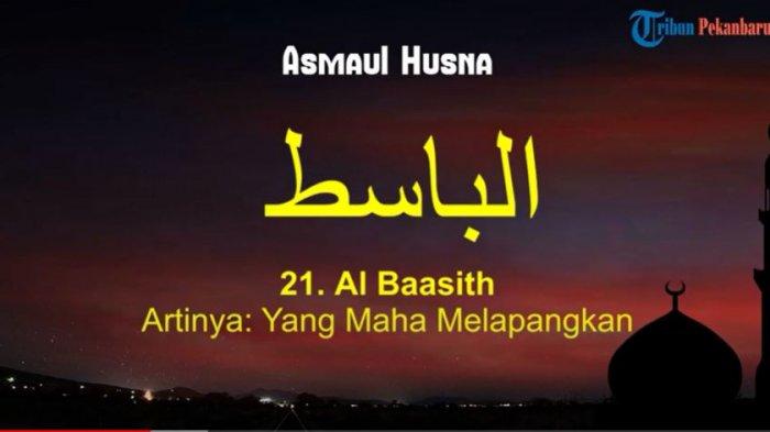 Asmaul Husna Al Baasith Artinya Yang Maha Melapangkan, Berikut Arti 99 ...