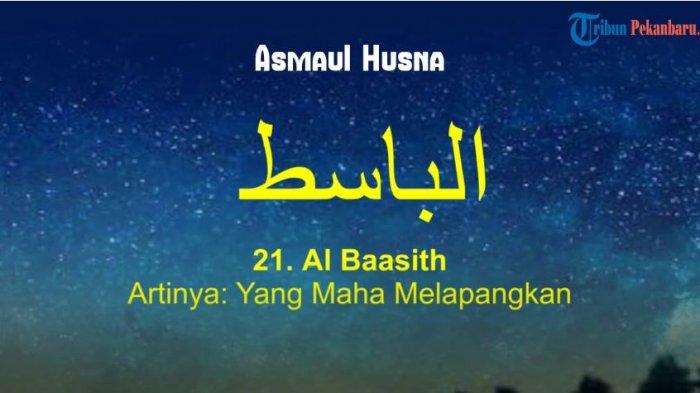 Arti Al Basith dalam Asmaul Husna, Ketahui 99 Asmaul Husna Lengkap dengan Artinya ...