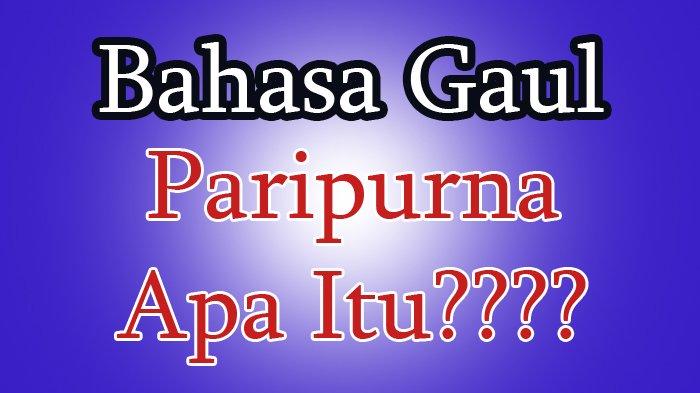 KUMPULAN Bahasa Gaul Terbaru 2020: Arti Kata VC, PAP, Sans, Gaje, Japri dan lainnya ...