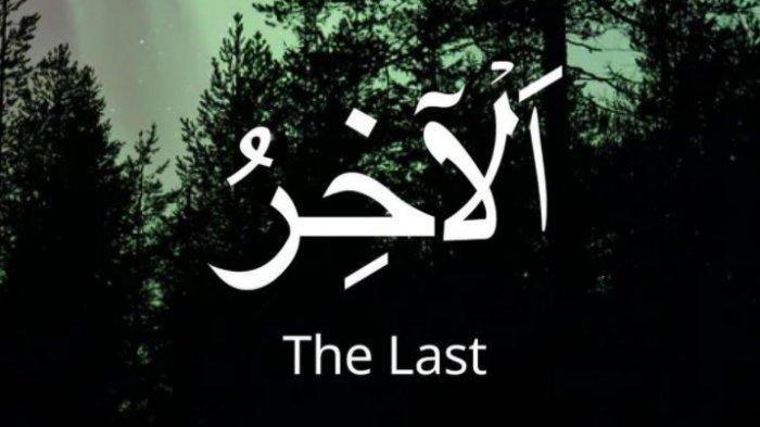 Makna dan Arti Al Akhir dalam Asmaul Husna, Begini Penjelasannya ...