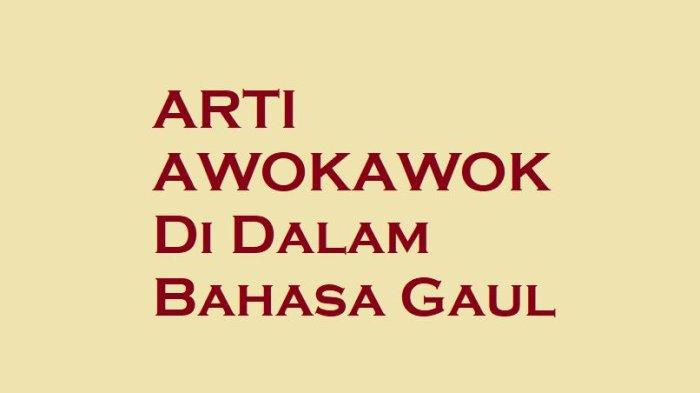 Arti Awokawok di Dalam Bahasa Gaul, Ekspresi Ketawa Tingkat Dewa ...