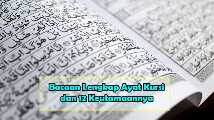Bacaan Lengkap Ayat Kursi dalam Tulisan Arab , Arab Latin serta 12 Keutamaannya ...