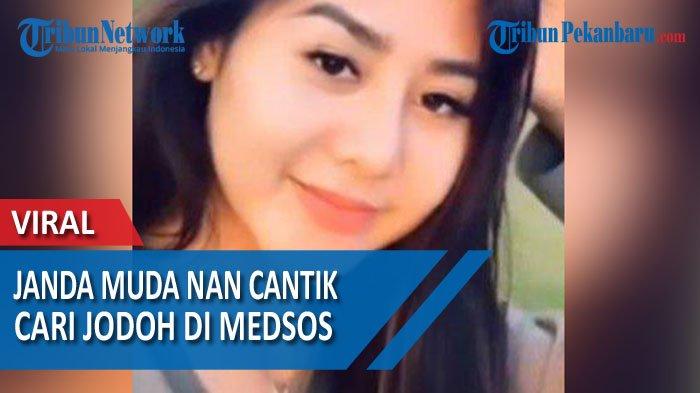 VIDEO: Viral Janda Muda Nan Cantik Satu Anak Cari Jodoh di Media Sosial ...