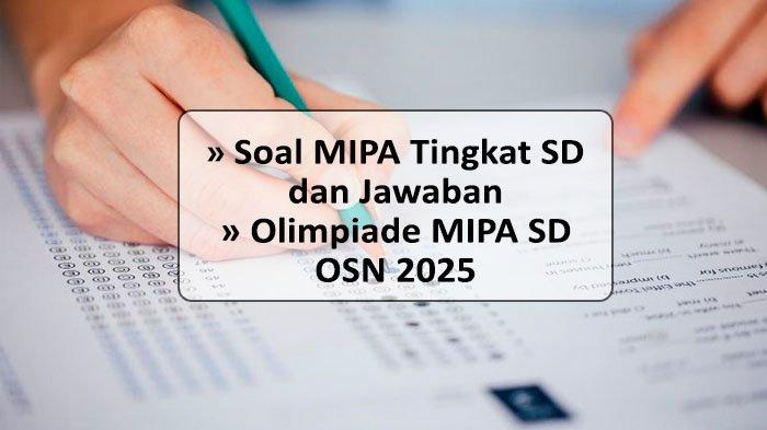50 Soal MIPA Tingkat SD dan Kunci Jawaban 2025 Persiapan Olimpiade MIPA SD OSN 2025 ...