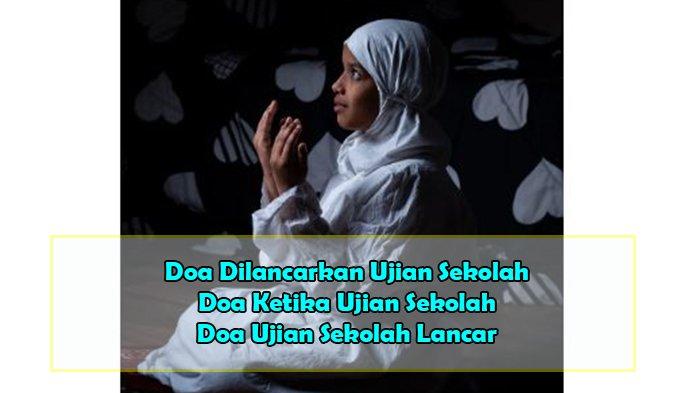 Kumpulan Doa Dilancarkan Ujian sekolah, Doa Ketika Ujian Sekolah hingga Doa Ujian Sekolah Lancar ...