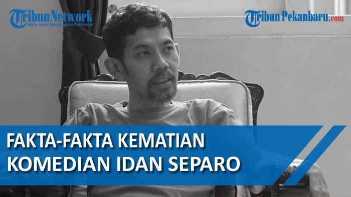 VIDEO Fakta-fakta Meninggalnya Komedian Idan Separo, Penyebab Kematian ...