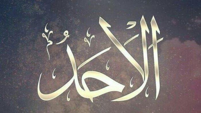 Arti Al Ahad Dalam Asmaul Husna, Serta Arti dan Penjelasan Membaca 99 ...
