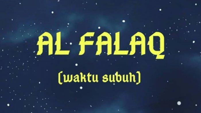 Bacaan Surat Al Falaq Latin & Bahasa Arab, Kandungan Surat Al Falaq ...