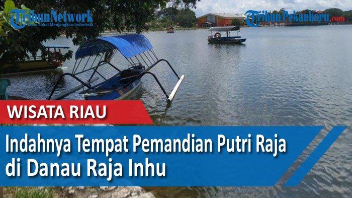 WISATA RIAU: Indahnya Tempat Pemandian Putri Raja di Danau Raja ...
