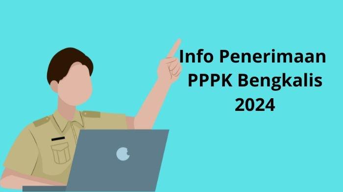 BKPP Bengkalis Resmi Umumkan Penerimaan PPPK Bengkalis 2024, Ini Jadwal Pendaftarannya ...