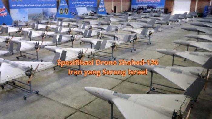 Serang Israel Dengan Drone Murahan, ini Spesifikasi Drone Shahed-136 ...