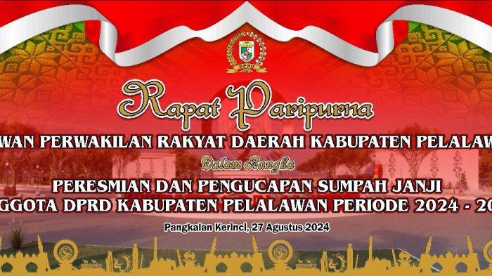 700 Undangan Pelantikan DPRD Pelalawan 2024 Disebar, Ini Pimpinan ...
