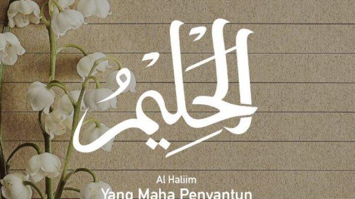 Arti Al Halim, Satu dari 99 Asmaul Husna, Lengkap Dengan Tulisan Arab ...