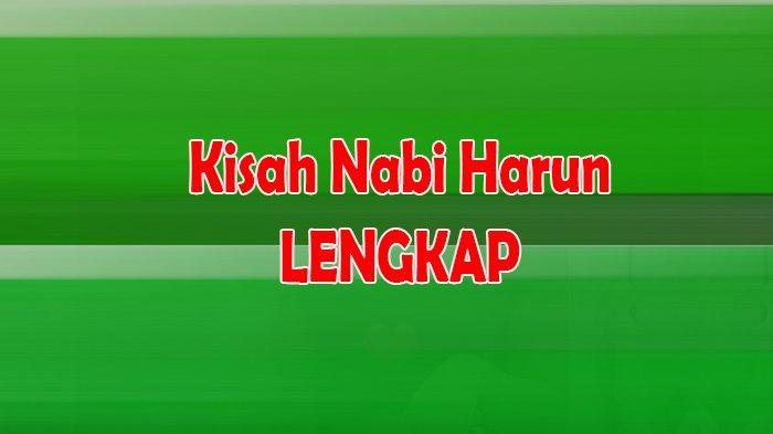 Kisah Nabi Harun Lengkap dari Lahir hingga Wafat dan Mukjizat Nabi ...