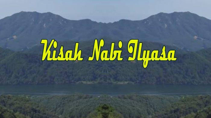 Kisah Nabi Ilyasa AS: Bertemu Nabi Ilyas hingga Keislaman Bani Israil ...