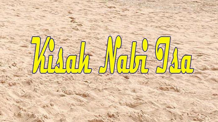 Kisah Nabi Isa: Bani Israil, Mukjizat Nabi Isa, Nabi Isa Diangkat ke ...