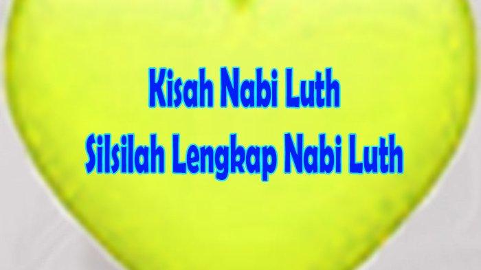 Kisah Nabi Luth : Silsilah Nabi Luth, Nabi Luth Adalah Keponakan dari ...