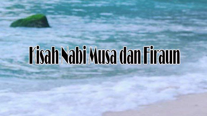 Kisah Nabi Musa Dan Firaun Nabi Musa Bertemu Allah Dan Membelah Laut