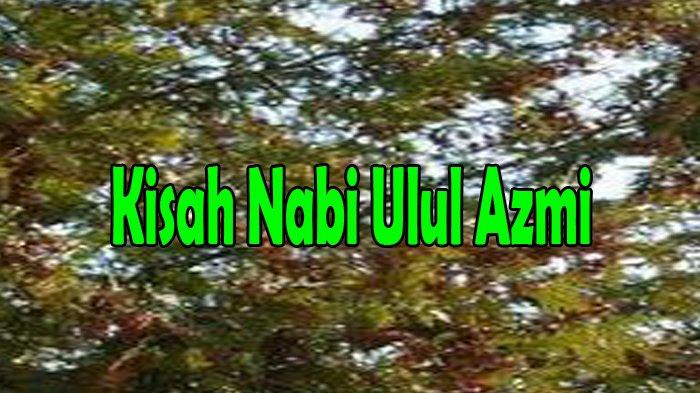 Kisah Nabi Ulul Azmi Lengkap : Nabi Nuh, Nabi Ibrahim, Nabi Musa, Nabi ...