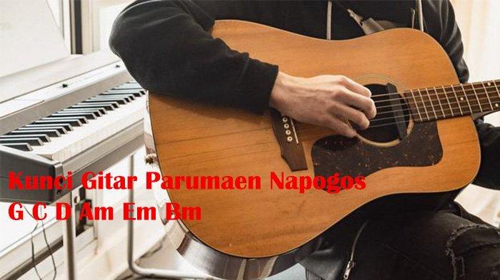 Kunci Gitar dan Lirik Lagu Parumaen Napogos: Tuaha ma inang parumaen namora - Tribunpekanbaru.com