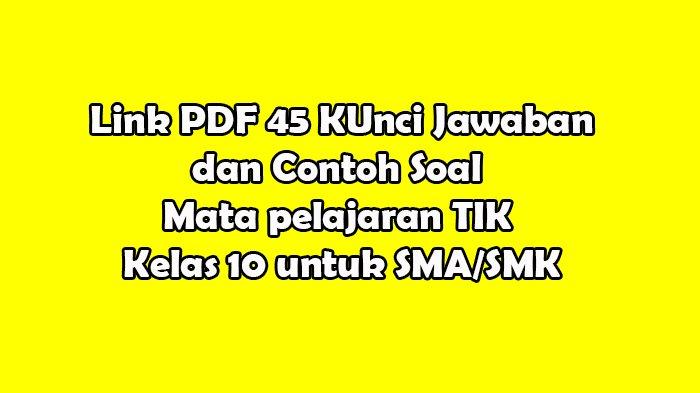Link PDF 45 Kunci Jawaban dan Contoh Soal Mata Pelajaran TIK untuk kelas 10 SMA/SMK ...