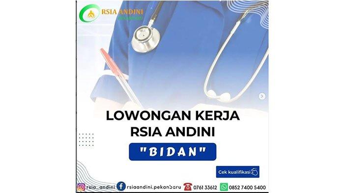 Lowongan Kerja di Pekanbaru Posisi Bidan di RSIA Andini, Ini ...