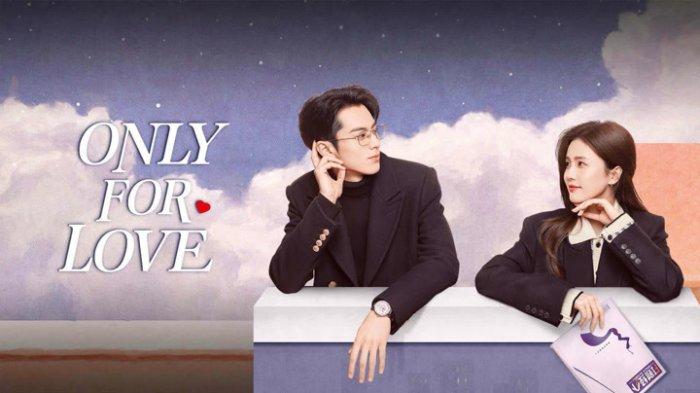 Drama China Terbaru, Nonton Only For Love Episode 1,2,3,4,5,6,7,8,9,10 - Tribunpekanbaru.com